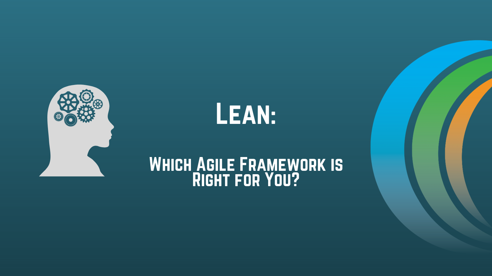 Which Agile Framework is Right for You: Lean