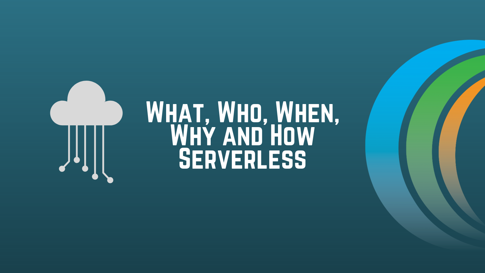 What, Who, When, Why and How Serverless